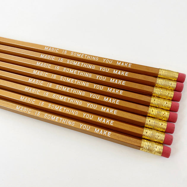 Magic Is Something You Make Pencils
